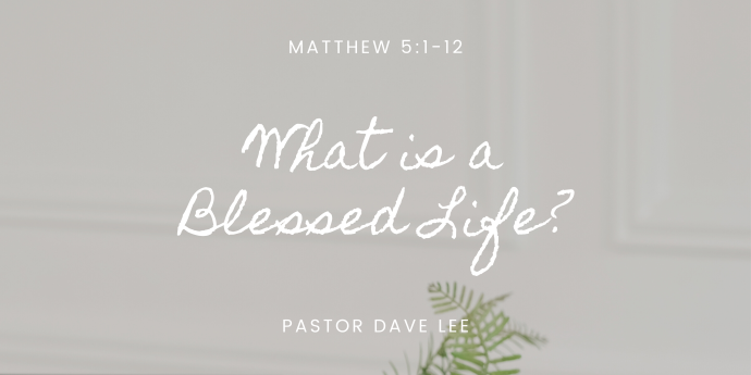 What Is a Blessed Life? - St Timothy Presbyterian Church